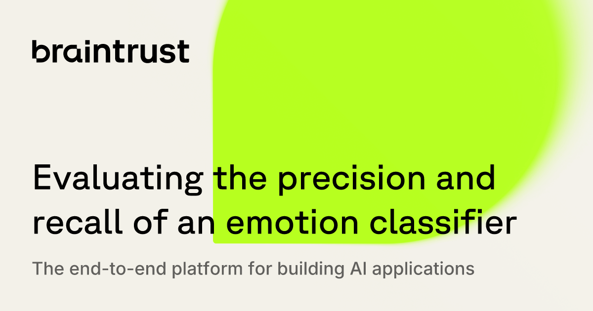 Evaluating the precision and recall of an emotion classifier - Docs - Braintrust